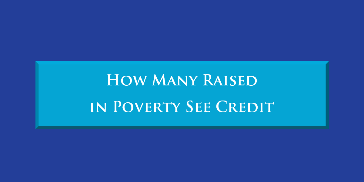 How Many Raised in Poverty See Credit: Recorded Webinar